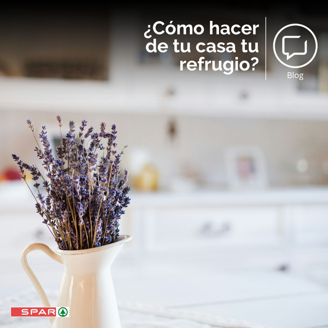 Consejos para hacer de tu casa un refugio feliz - SPAR